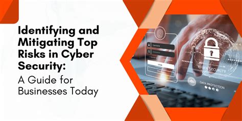 Identifying And Mitigating Top Risks In Cyber Security A Guide For