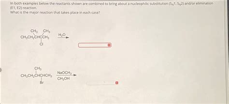 Solved In Both Examples Below The Reactants Shown Are Chegg Com