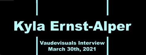 Vaudevisuals Interview With Kyla Ernst Alper ~ The Underground Cabaret Vaudevisuals