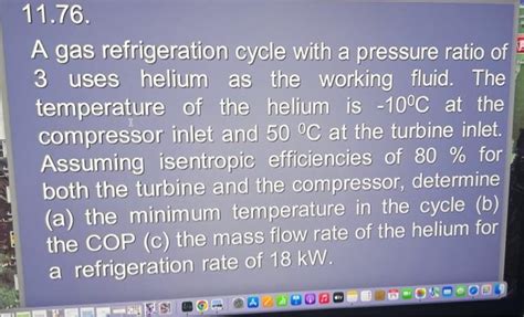 Solved A Gas Refrigeration Cycle With A Pressure Ratio O