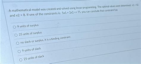 Solved A Mathematical Model Was Created And Solved Using Chegg