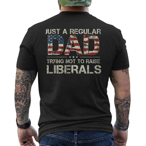 Just A Regular Dad Trying Not To Raise Liberals Us Flag Mens T Shirt