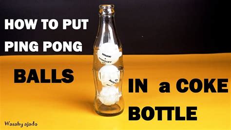 How To Trick To Get Ping Pong Balls In Coca Cola Bottle Cool For