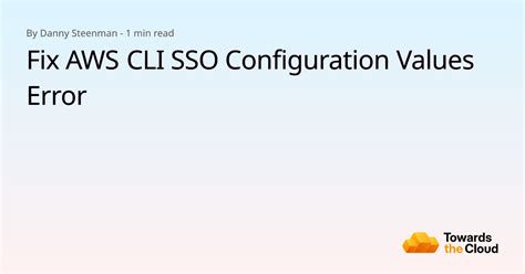 Fix Aws Cli Sso Configuration Values Error Towards The Cloud