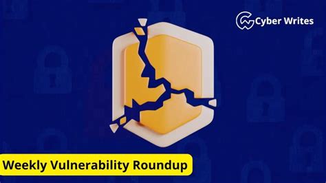 Aghiath Chbib On Linkedin Weekly Vulnerability Roundup A Compiled
