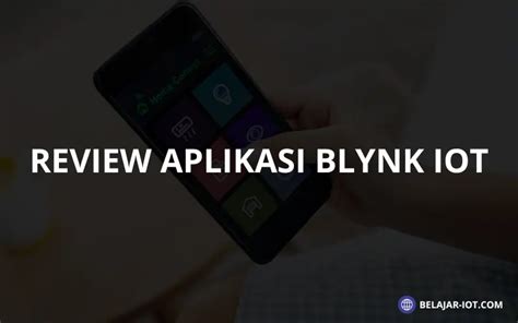 Review Aplikasi Blynk Iot Aplikasi Untuk Pengembangan Proyek Internet