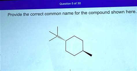 Question 5 Of 30 Provide The Correct Common Name For The Compound Shown Here