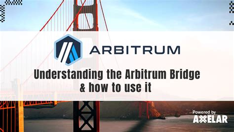 Exploring Cross Chain Solutions How To Bridge Into Arbitrum Axelar Blog