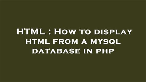 Html How To Display Html From A Mysql Database In Php Youtube