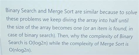Solved Binary Search And Merge Sort Are Similar Because To