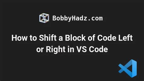 How To Shift A Block Of Code Left Or Right In Vs Code Bobbyhadz