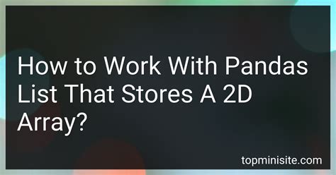 How To Work With Pandas List That Stores A 2d Array In 2024