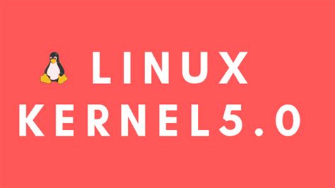 Linux Kernel 5 0 Released Download Now Technology News Information Jobs