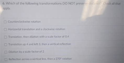 Solved 6 Which Of The Following Transformations Do Not Preserve Distance Check All That Apply