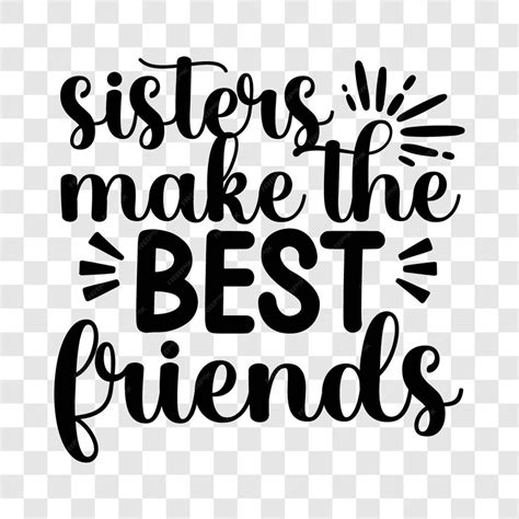 Premium Vector Sisters Make The Best Friends Svg Design