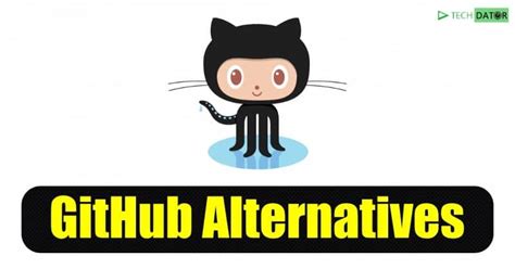 10 Best Github Alternatives To Host Open Source Projects Techdator