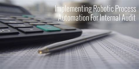 Implementing Robotic Process Automation For Internal Audit
