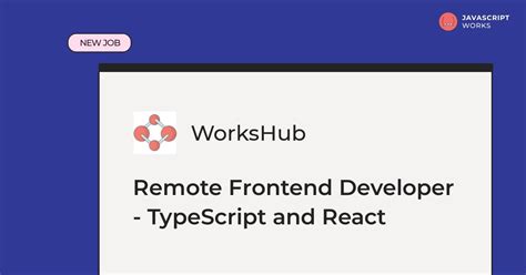 Javascript Works On Linkedin Remote Frontend Developer Typescript And React In London Workshub