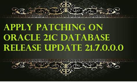 Hariprasath Rajaram On Linkedin Apply Patching On Oracle 21c Database Release Update 21 7 0 0 0