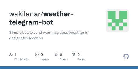 github wakilanar weather telegram bot simple bot to send warnings