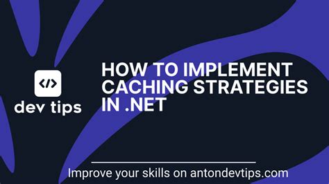 How To Implement Caching Strategies In Net