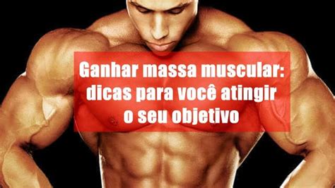 Como Ganhar Massa Muscular As Melhores Dicas E Sugestões
