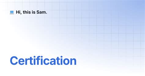 Certification Hi This Is Sam