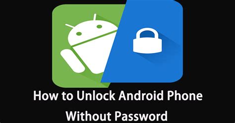 How To Unlock Android Phone Without Password 5 Methods