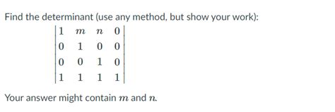 Solved Find The Determinant Use Any Method But Show Your