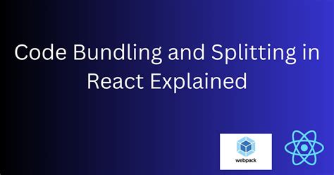 Understanding Code Splitting And Bundling In React