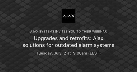 Upgrades And Retrofits Ajax Solutions For Outdated Alarm Systems