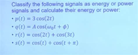Solved Classify The Following Signals As Energy Or Power Chegg