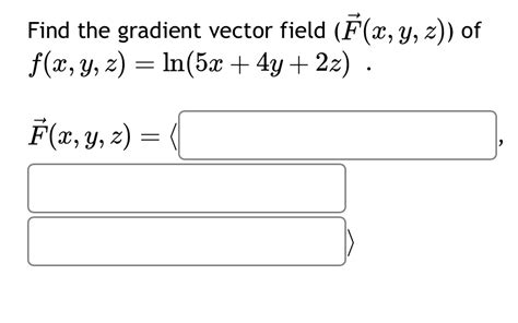Solved Find The Gradient Vector Field Fx Y Z Of Fx Y Z