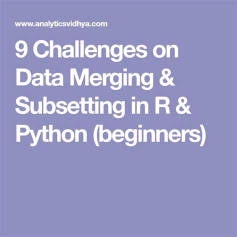 9 Challenges On Data Merging And Subsetting In R And Python Beginners Data Beginners Challenges