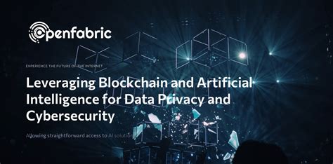 Leveraging Blockchain And Ai For Data Privacy And Cybersecurity