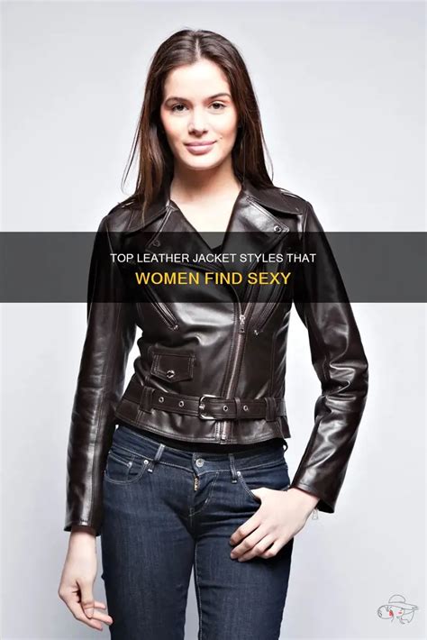 Top Leather Jacket Styles That Women Find Sexy Shunvogue