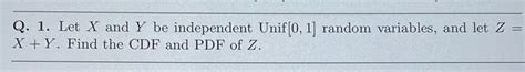 Solved Q 1 ﻿let X ﻿and Y ﻿be Independent Unif 01 ﻿random