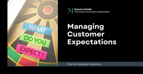 Managing Customer Expectations 5 Useful Tips For Australian Businesses Maestro Media