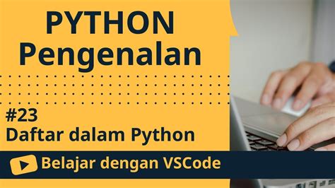 Belajar Dengan Vscode Dasar Dasar Python 23 Daftar Dalam Python