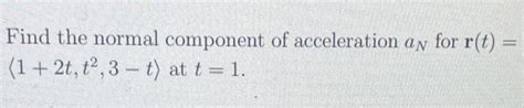 Solved Find The Normal Component Of Acceleration An For