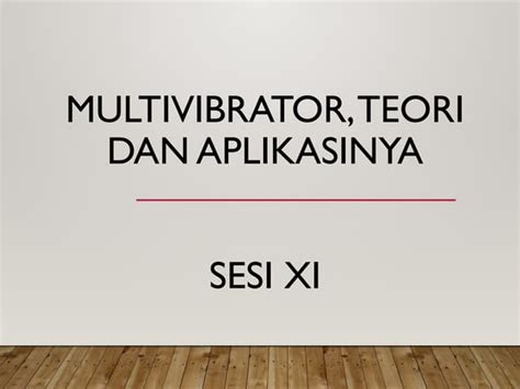 Konsep Dasar Multivibrator Rangkaian Elektronik Terpadu Pptx