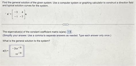 Solved Find The General Solution Of The Given System Use A