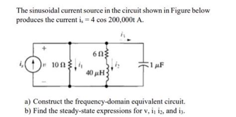Solved The Sinusoidal Current Source In The Circuit Shown In Chegg Com