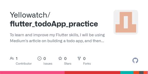 Github Yellowatchfluttertodoapppractice To Learn And Improve My Flutter Skills I Will Be