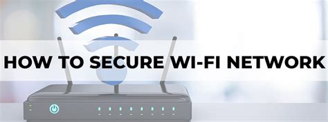 How To Secure Your Wi Fi Network The Tech Lounge