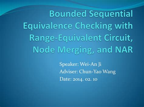 Ppt Bounded Sequential Equivalence Checking With Range Equivalent Circuit Node Merging And