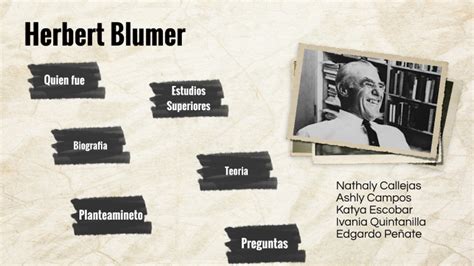 Herbert Blumer By Edgardo Peñate On Prezi