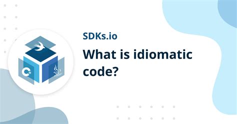 What Is Idiomatic Code SDKs Io