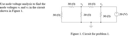 Use Node Voltage Analysis To Find The Node Voltages Vi And V2 In The Circuit Shown In Figure 1