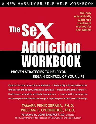 The Sex Addiction Workbook Proven Strategies To Help You Regain Control Of Your Life By William